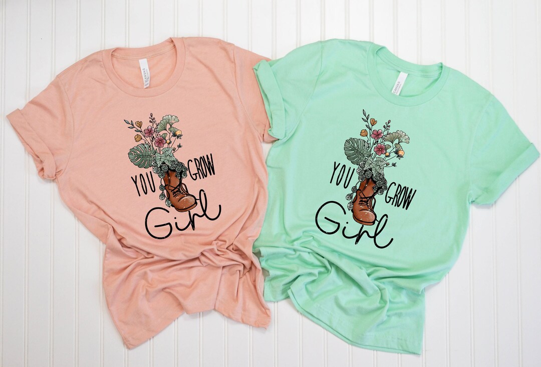 You Grow Girl Shirt, Botanical Tee, Slogan Tee, Affirmation Tee ...