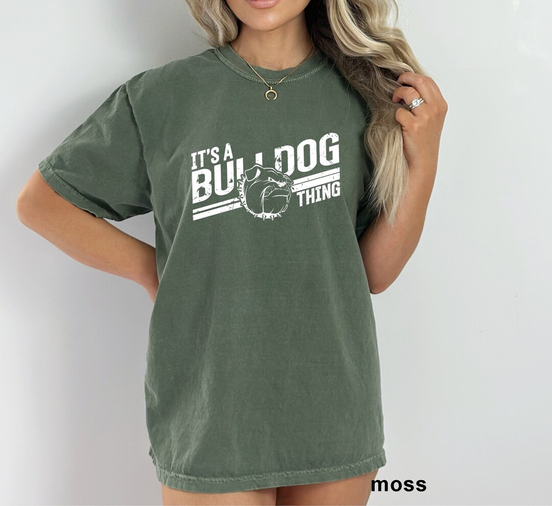 Comfort Colors, It's A Bulldog Thing Shirt, Bulldog Shirt, Bulldogs ...
