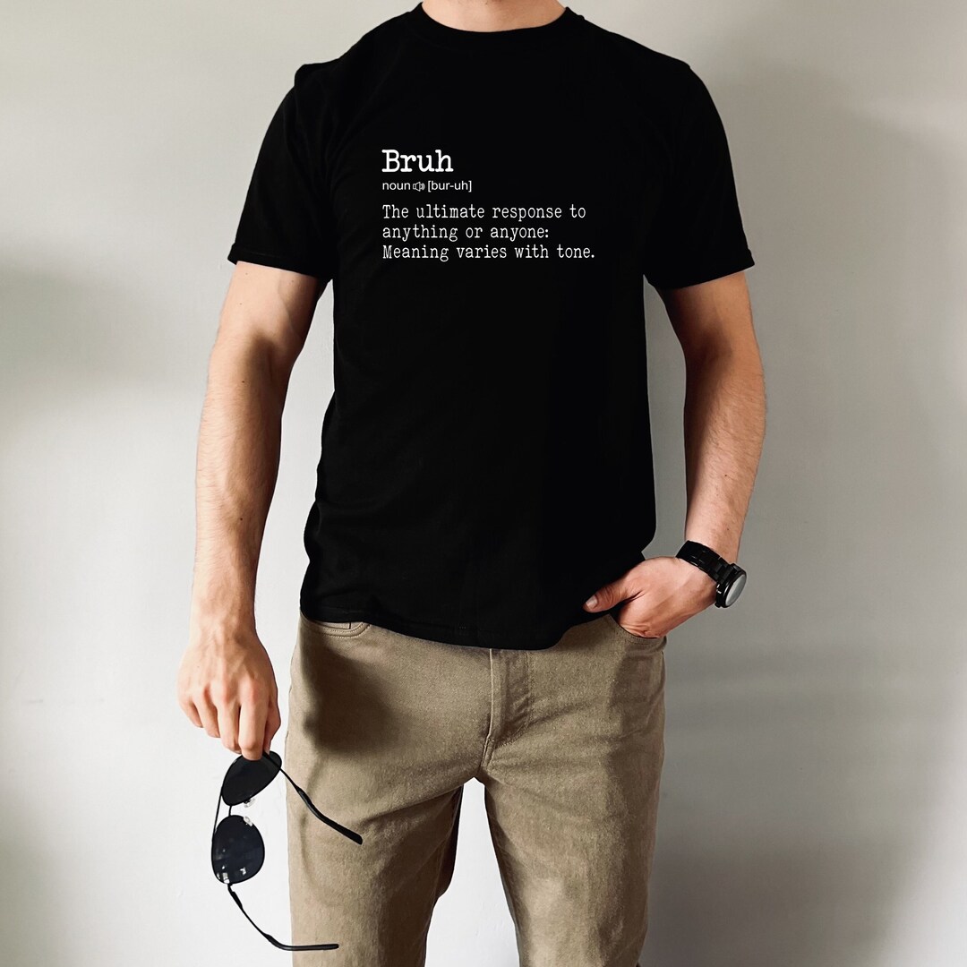 Bruh Definition Shirt Bruh Shirt Funny Bruh Shirt Sarcastic - Etsy