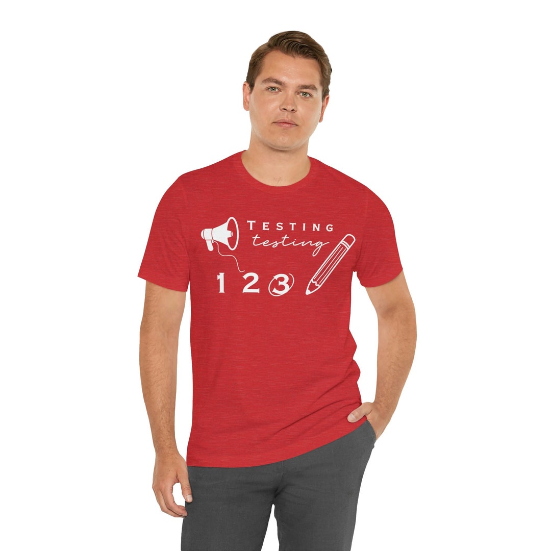 Test Day Shirt Testing Testing 123 Shirt Teacher Shirt State Testing ...