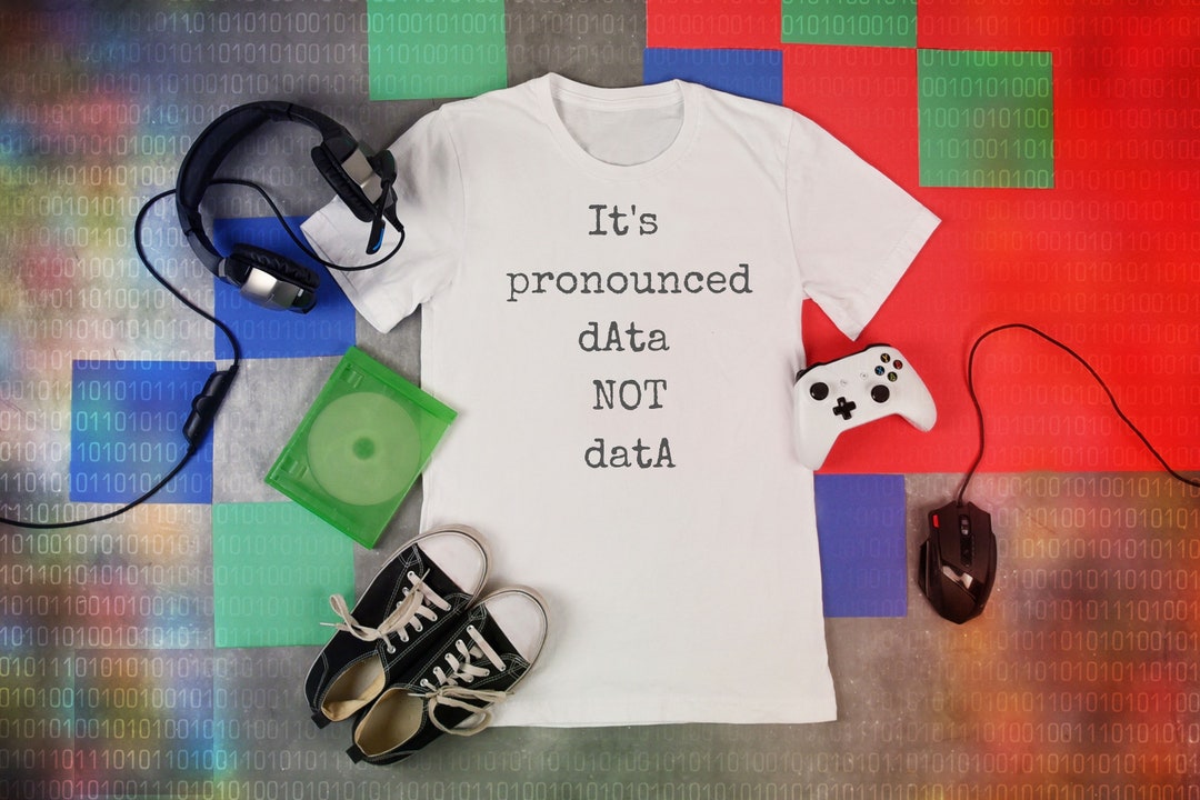 It's Pronounced Data NOT Data Data Analyst Data Scientist Funny Shirt ...