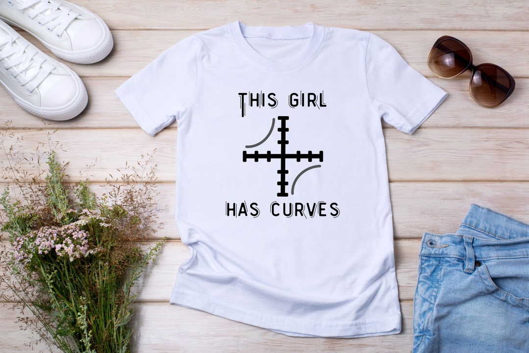 This Girl Has Curves, Funny Math Shirt, Gifts for Mathematicians, Graph ...