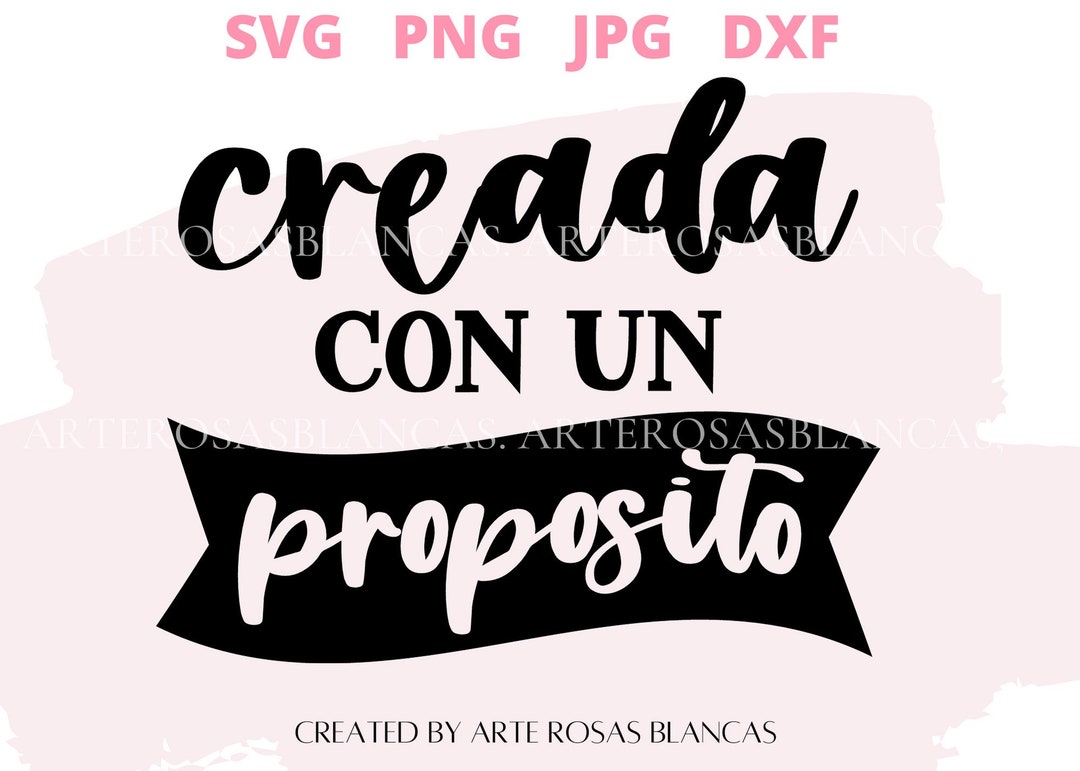 Creada Con Un Proposito Svg | Spanish Svg | Frases Positivas Svg ...
