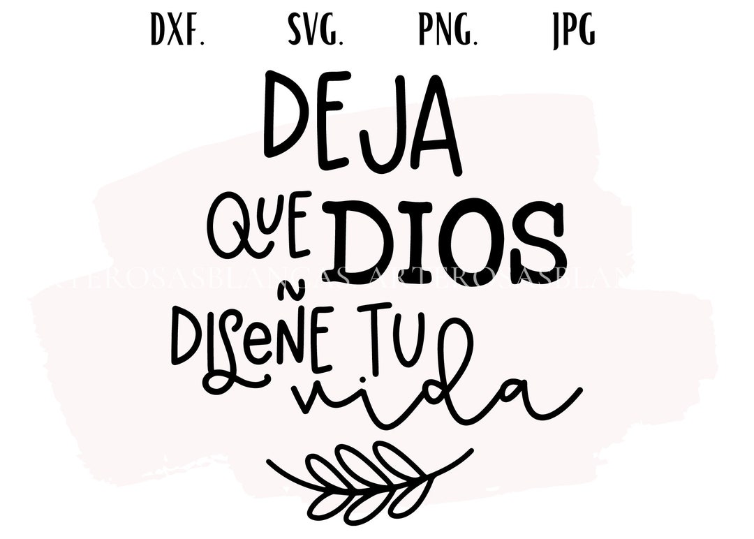 Deja Que Dios Diseñe Tu Vida Svg | Frases Cristianas Svg | Frases ...