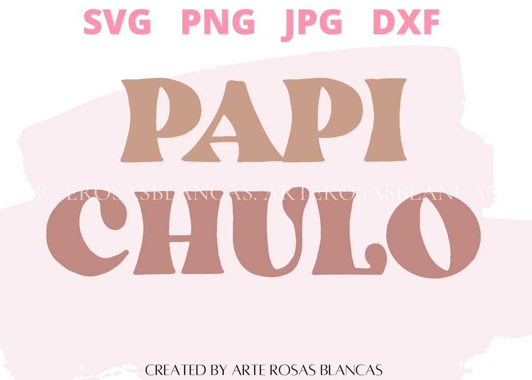 Papi Chulo svg / Dia de los Padres svg / Español svg / Amor Propio svg ...