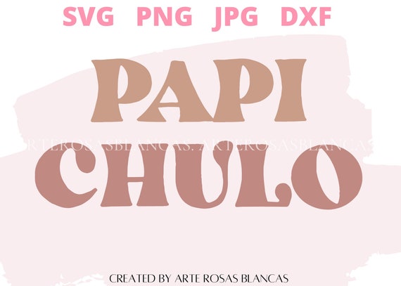 Papi Chulo Svg Dia De Los Padres Svg Spanish Svg Amor - Etsy