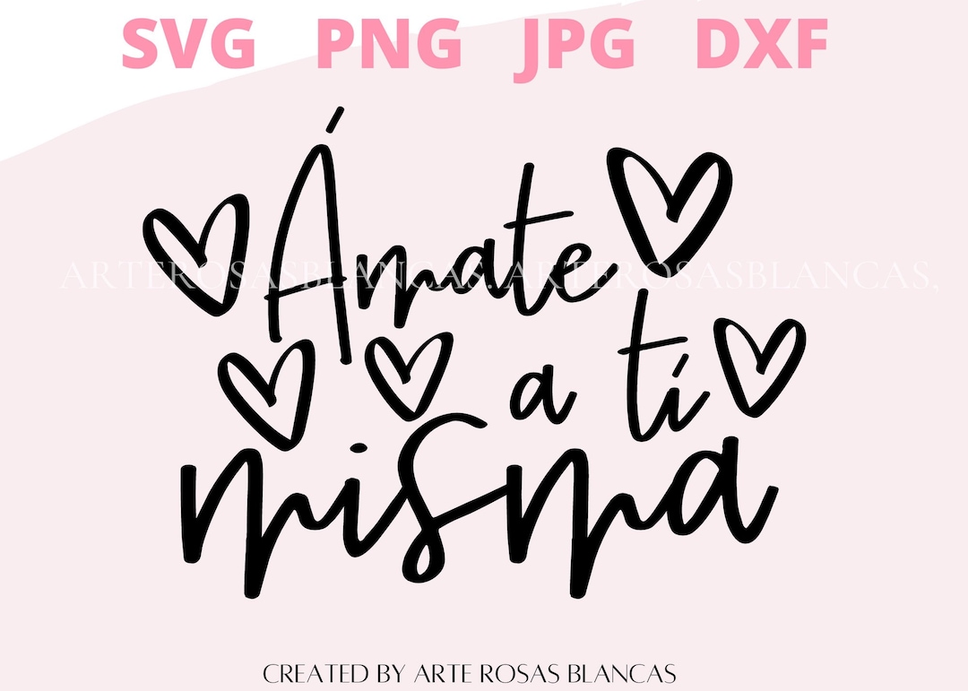 Amate a Ti Misma Svg Spanish Svg Frases Positivas Svg Amor Propio Svg ...