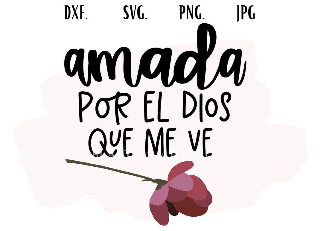Amada Por El Dios Que Me Ve Svg | Spanish Svg | Frases Cristianas Svg ...