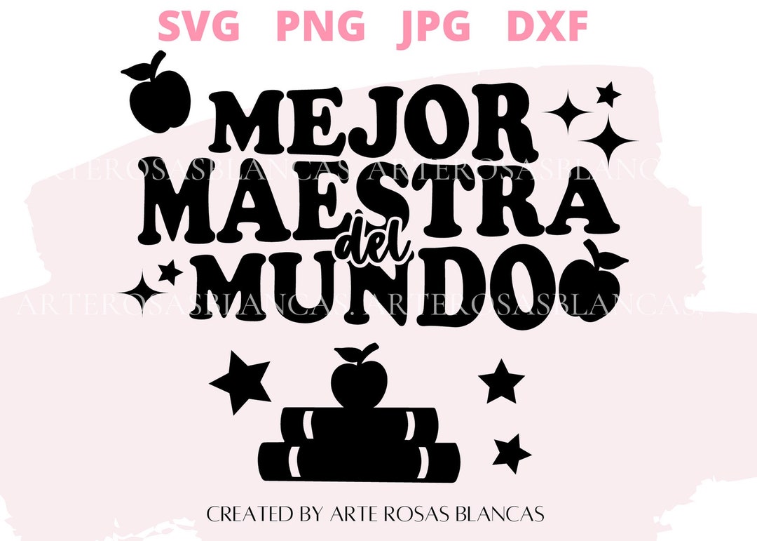 Mejor Maestra Del Mundo Svg Spanish Svg Spanish Teacher Svg Maestra Svg ...