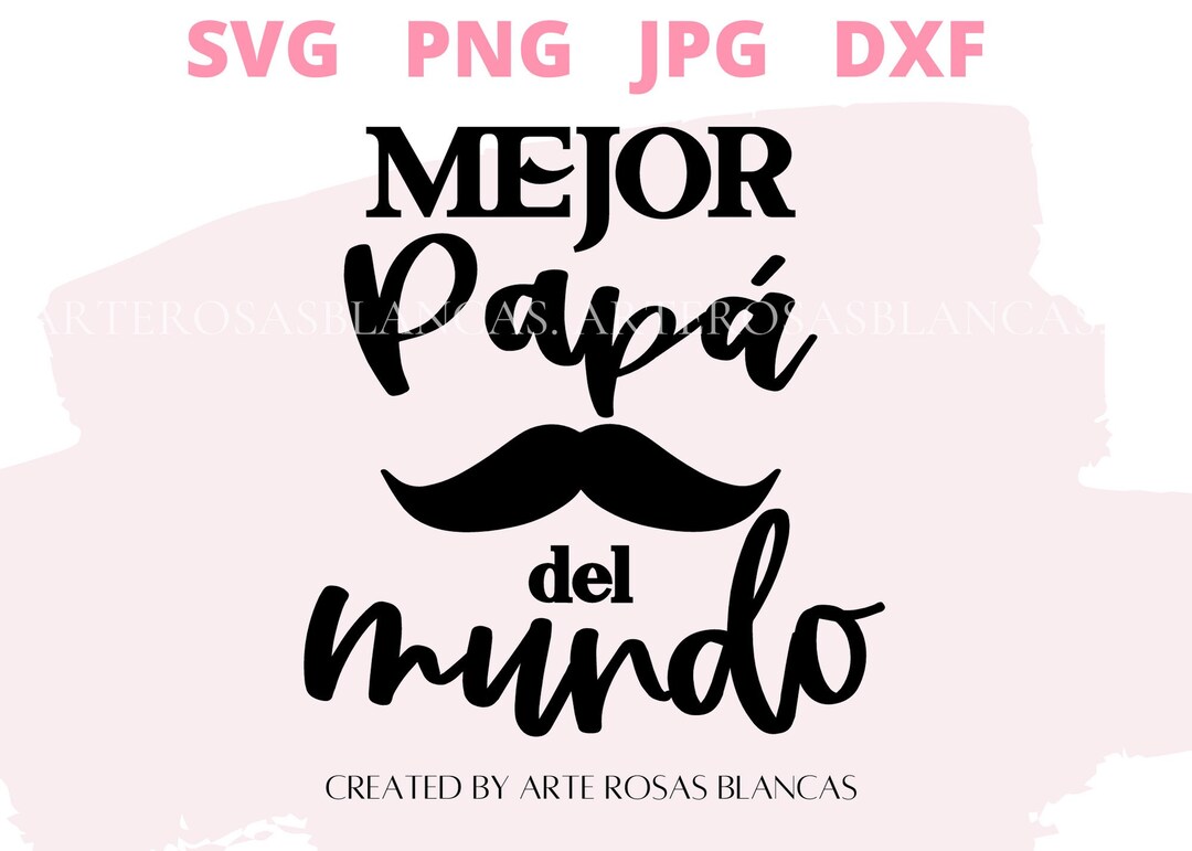 Mejor Papa Del Mundo Svg | Feliz Dia De Los Padres Svg | Spanish Svg ...