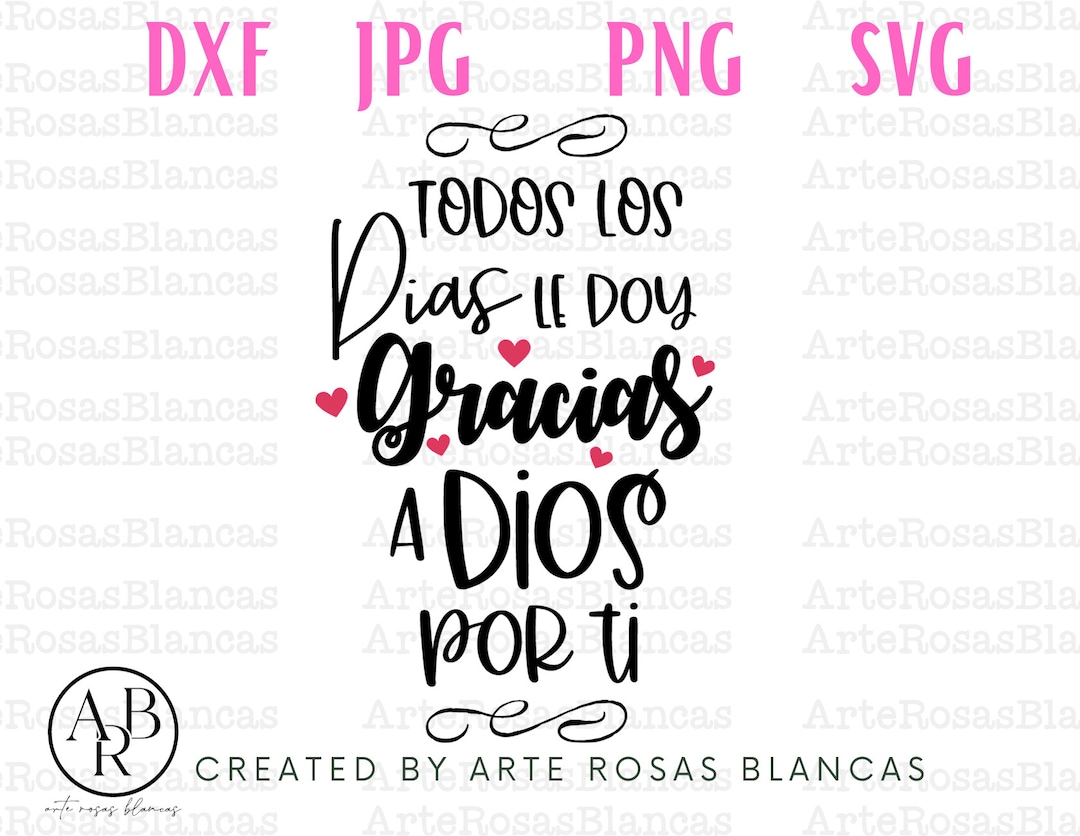 Todos Los Dias Le Doy Gracias a Dios Por Ti Svg Frases De San Valentin ...