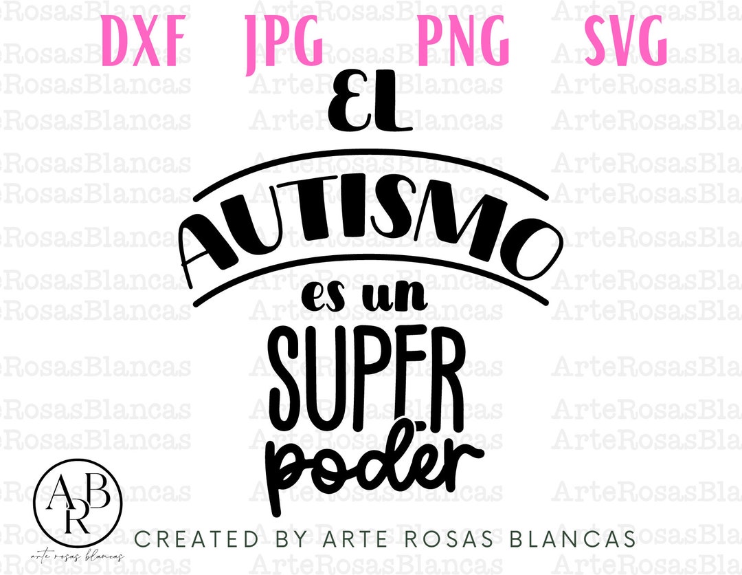 El Autismo Es Un Super Poder Svg | SVG En Espanol | Autismo Svg ...
