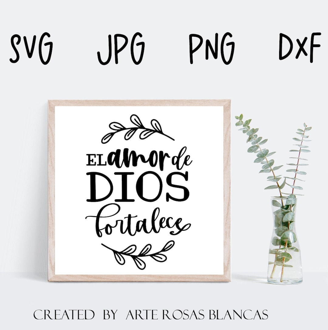 El Amor De Dios Fortalece Svg Spanish Svg SVG Cristianos Frases ...
