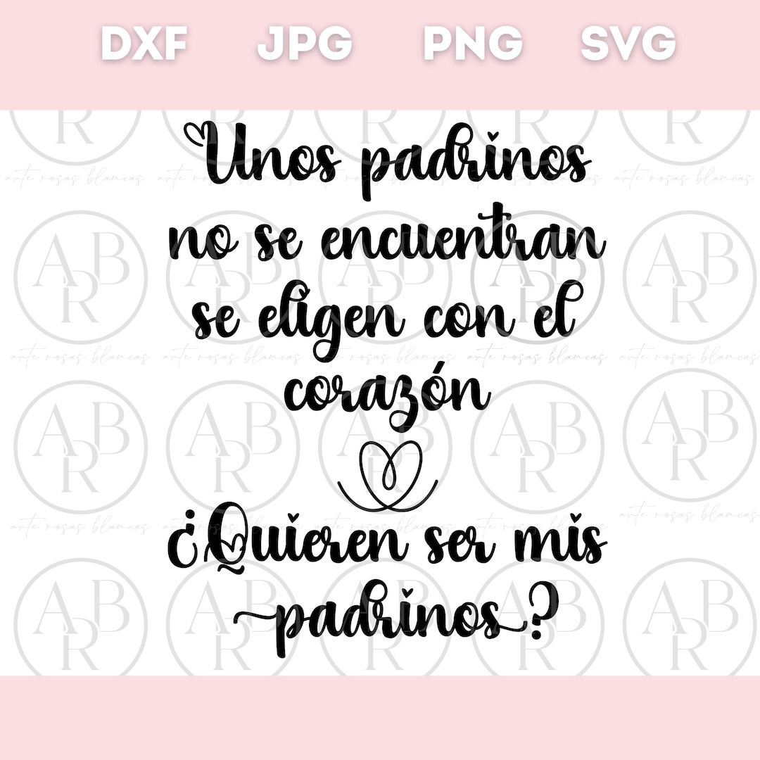 Unos Padrinos No Se Encuentran, Se Eligen Con El Corazon Svg | Padrinos Svg | Espanol Svg ...