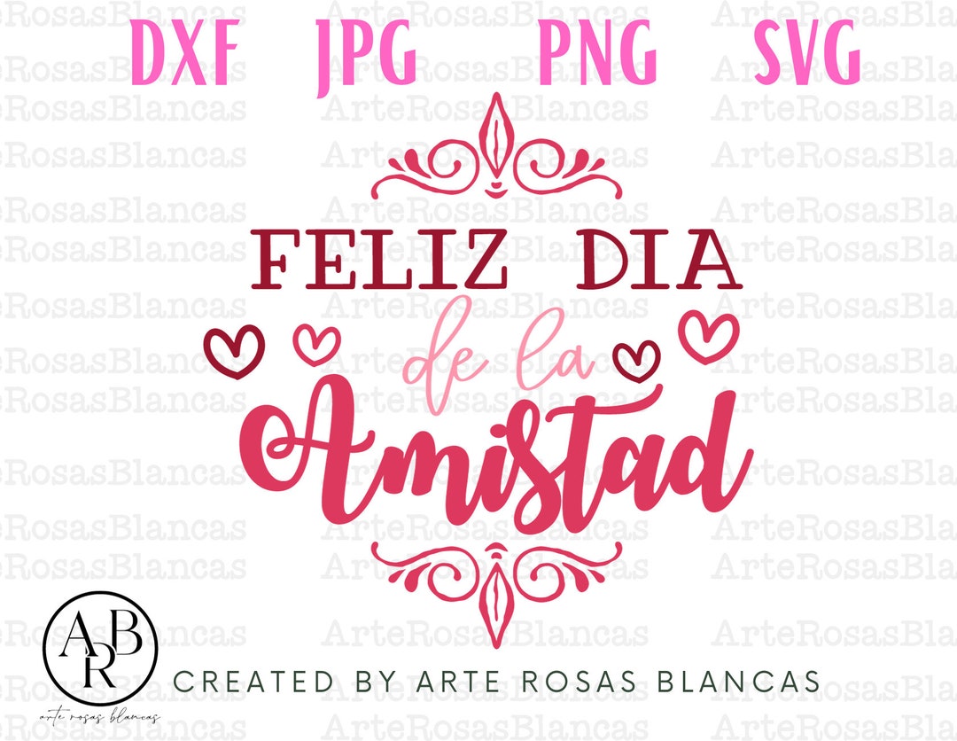 Feliz Dia de la Amistad svg/ svg en Espanol / Amistad svg / Dia de la ...