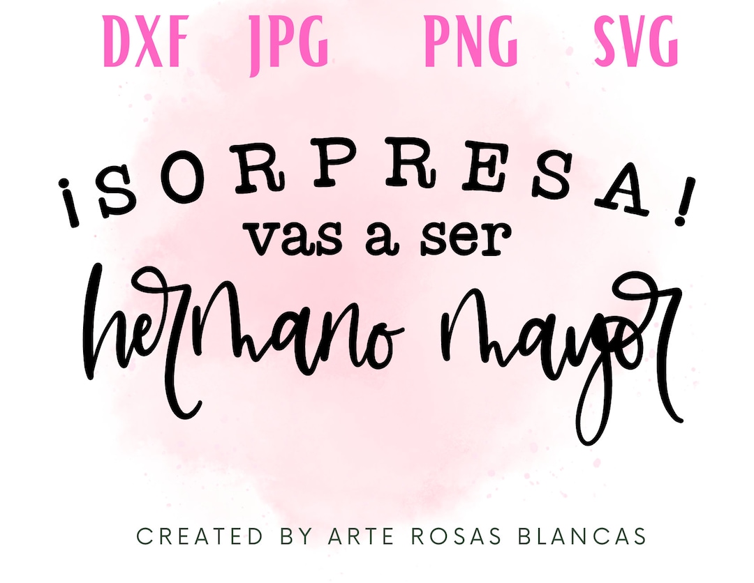 Sorpresa Vas A Ser Hermano Mayor Svg | Spanish Svg | Baby Announcement ...