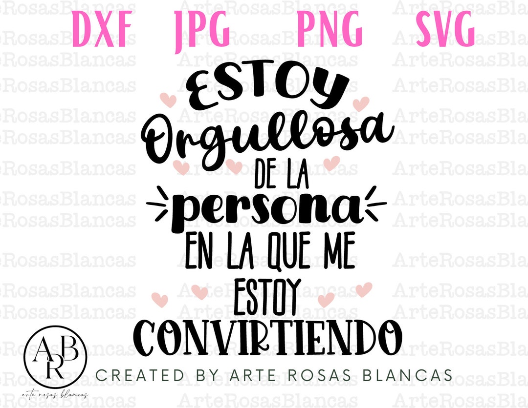 Estoy Orgullosa De La Persona En La Que Me Estoy Convirtiendo Svg ...