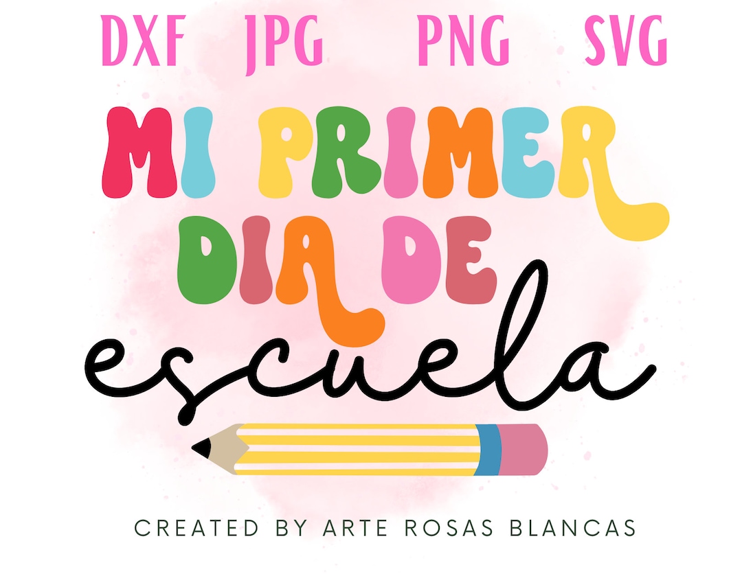 Mi Primer Dia De Escuela Svg | Spanish Svg | Escuela Svg | Dia De Clases Svg | Estudiante Svg ...