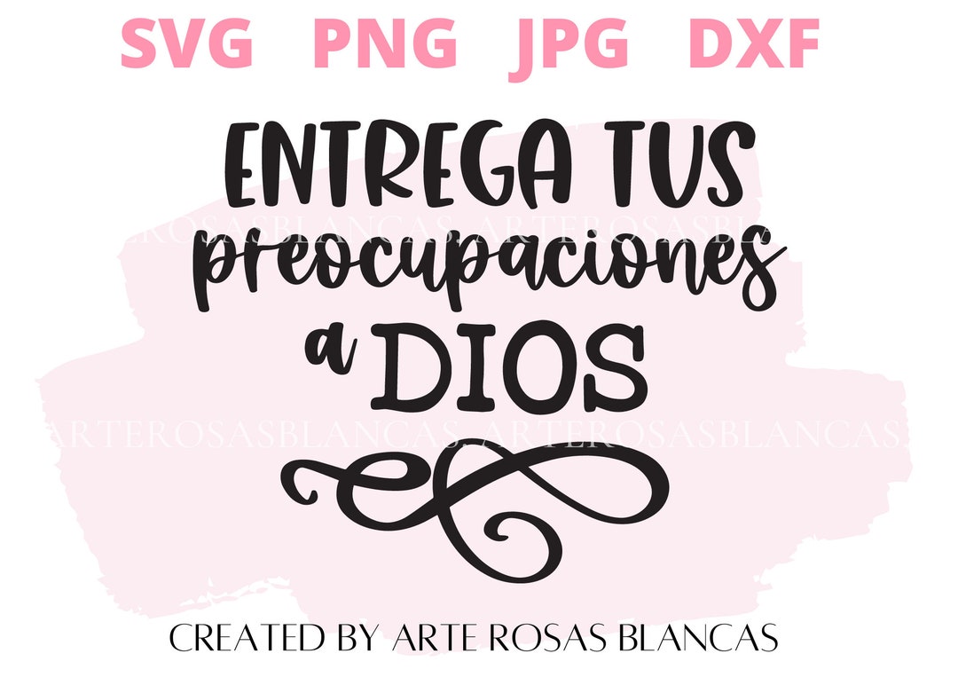 Entrega Tus Preocupaciones a Dios Svg Spanish Svg SVG Cristianos SVG ...