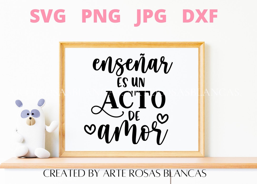 Ensenar Es Un Acto De Amor Svg | Spanish Svg | Spanish Education Svg ...