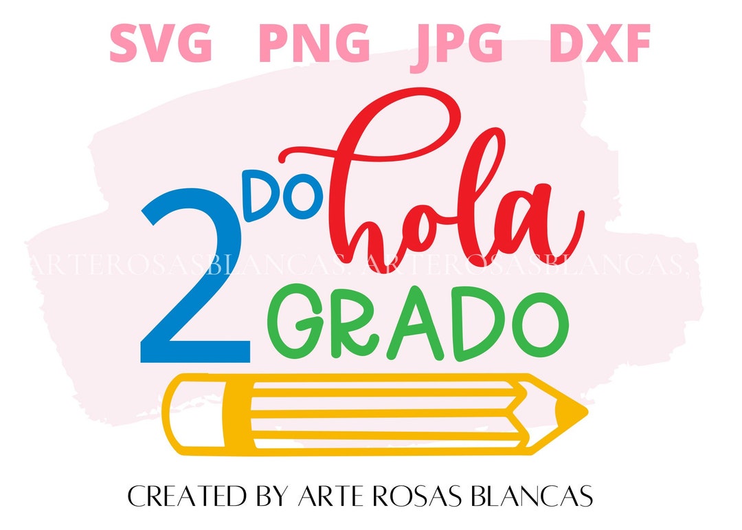 Hola Segundo Grado Svg Spanish Svg Spanish Back to School Svg First Day ...