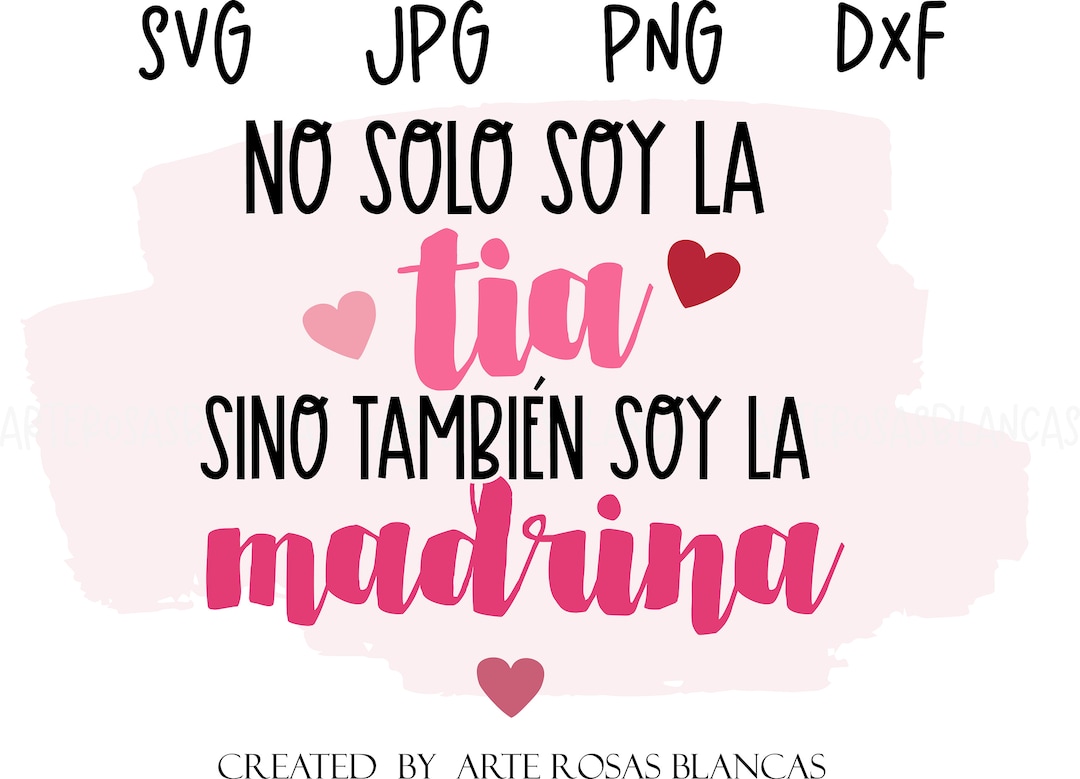 No Solo Soy La Tia Sino Tambien Soy La Madrina Svg | Madrina Svg | Tia ...