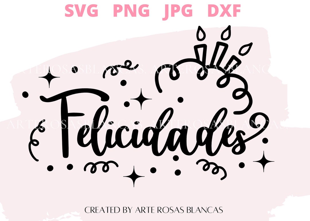 Felicidades svg / SVG en español / Celebracion svg / Cumpleaños español svg / Celebrar svg ...