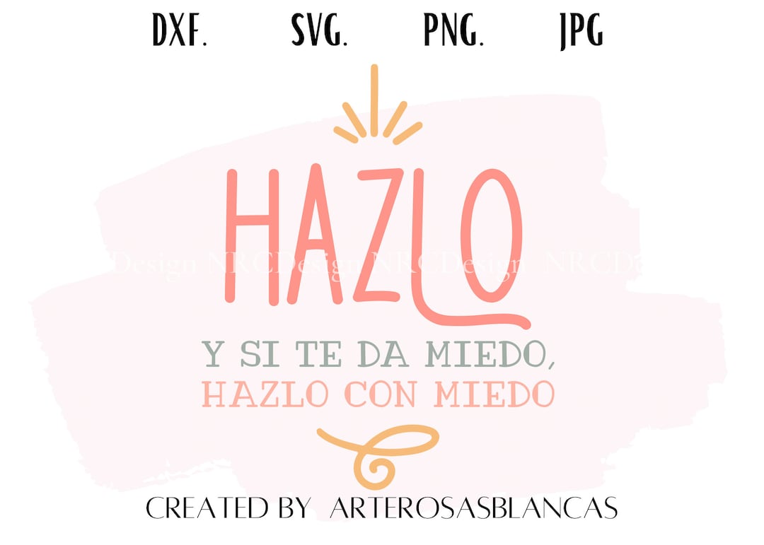 Hazlo Y Si Te Da Miedo, Hazlo Con Miedo Svg | Frases Positivas Svg ...