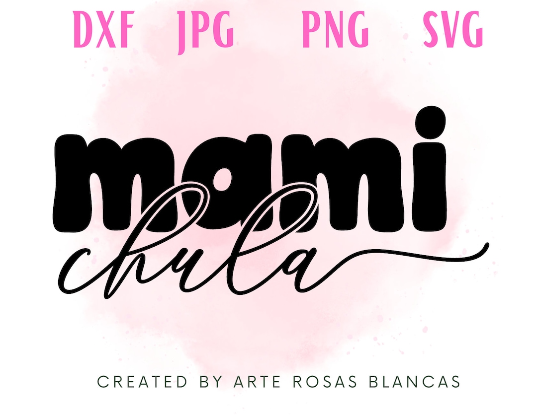Mami Chula Svg | Spanish Funny Svg | Spanish Svg | Spanish Sayings Svg ...