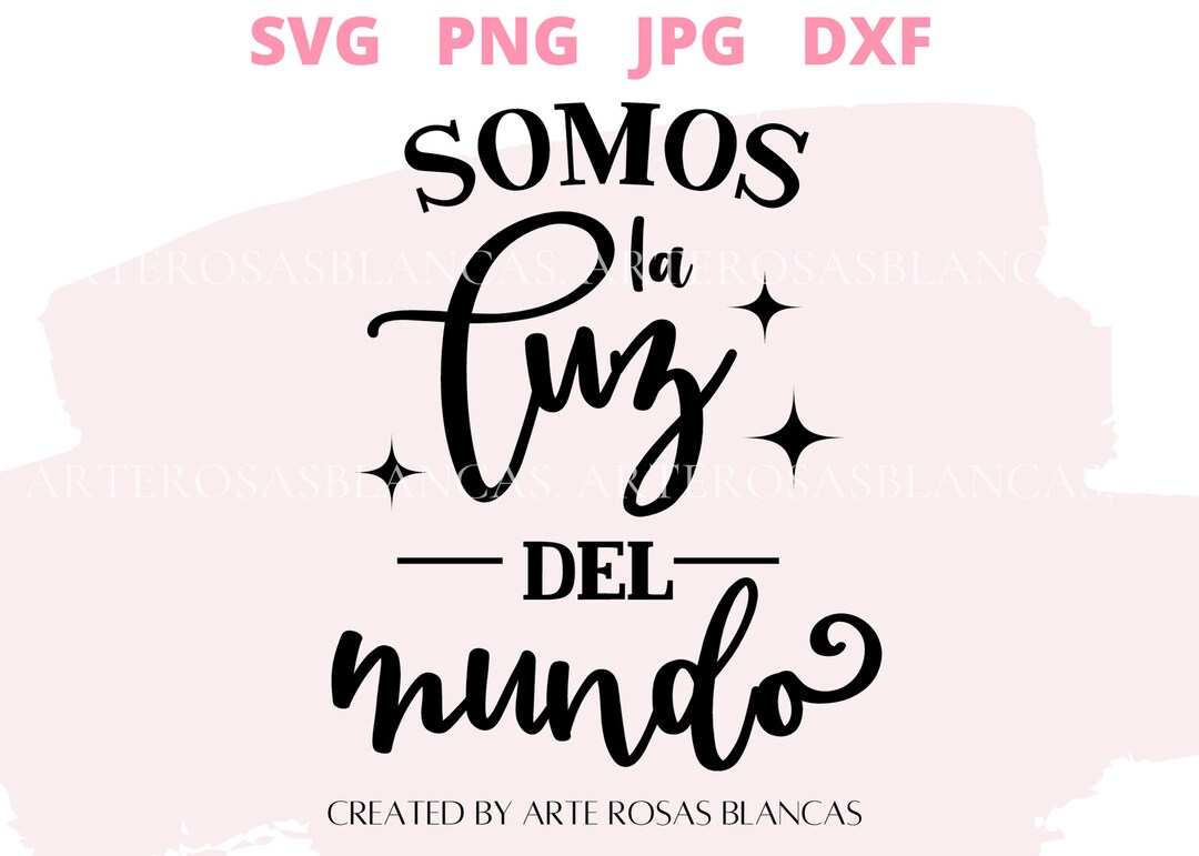 Somos La Luz Del Mundo Svg | Spanish Svg | Christian Svg | Spnish ...