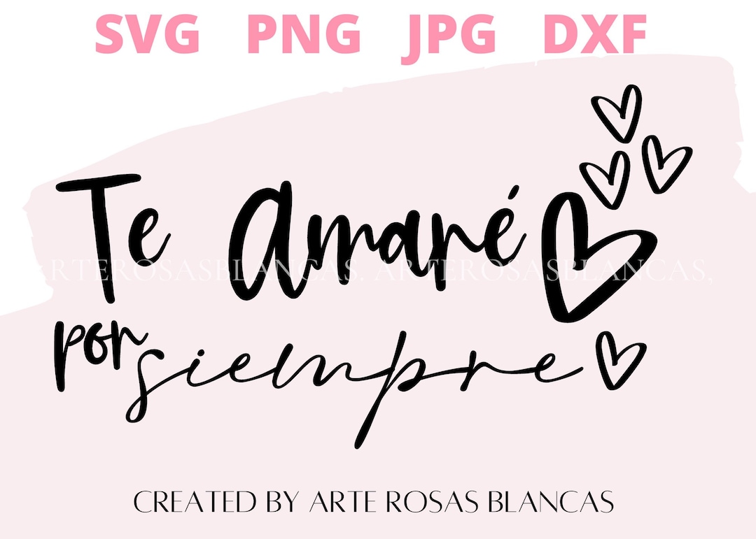 Te Amare Por Siempre Svg | Spanish Svg | SVG En Espanol | Amor Svg ...