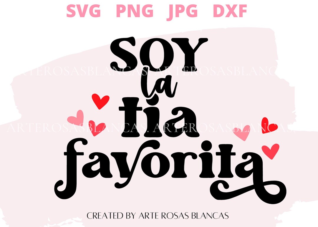 Soy La Tia Favorita Svg | Spanish Svg | Tia Svg | Family Svg | Sorbrina ...
