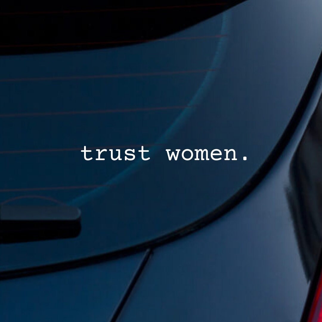 Trust Women Vinyl Decal | Car Decal | Sticker | Bumper Sticker | Pro ...