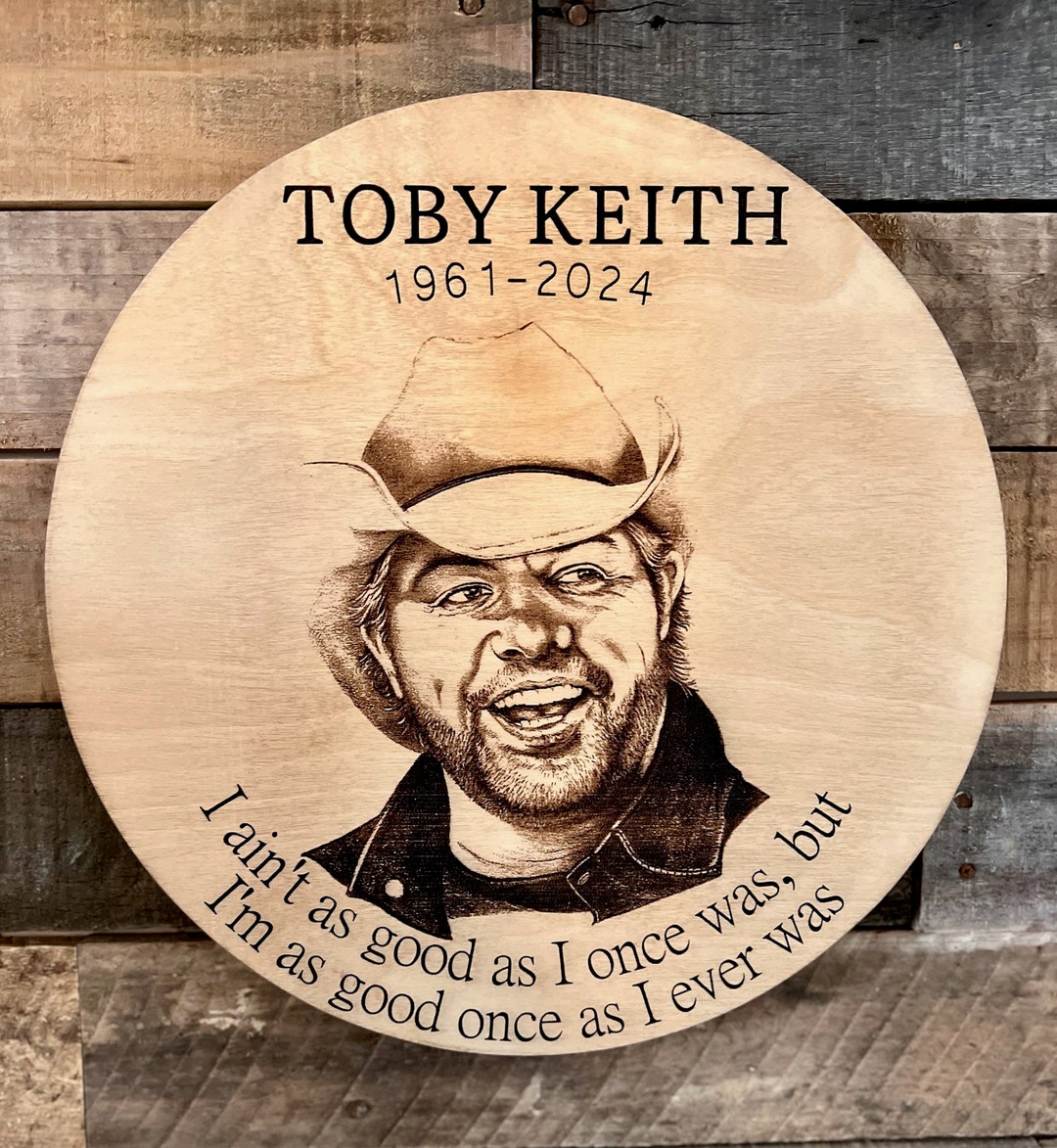 Toby Keith Memorial- "i Ain't as Good as I Once Was, but I'm as Good ...
