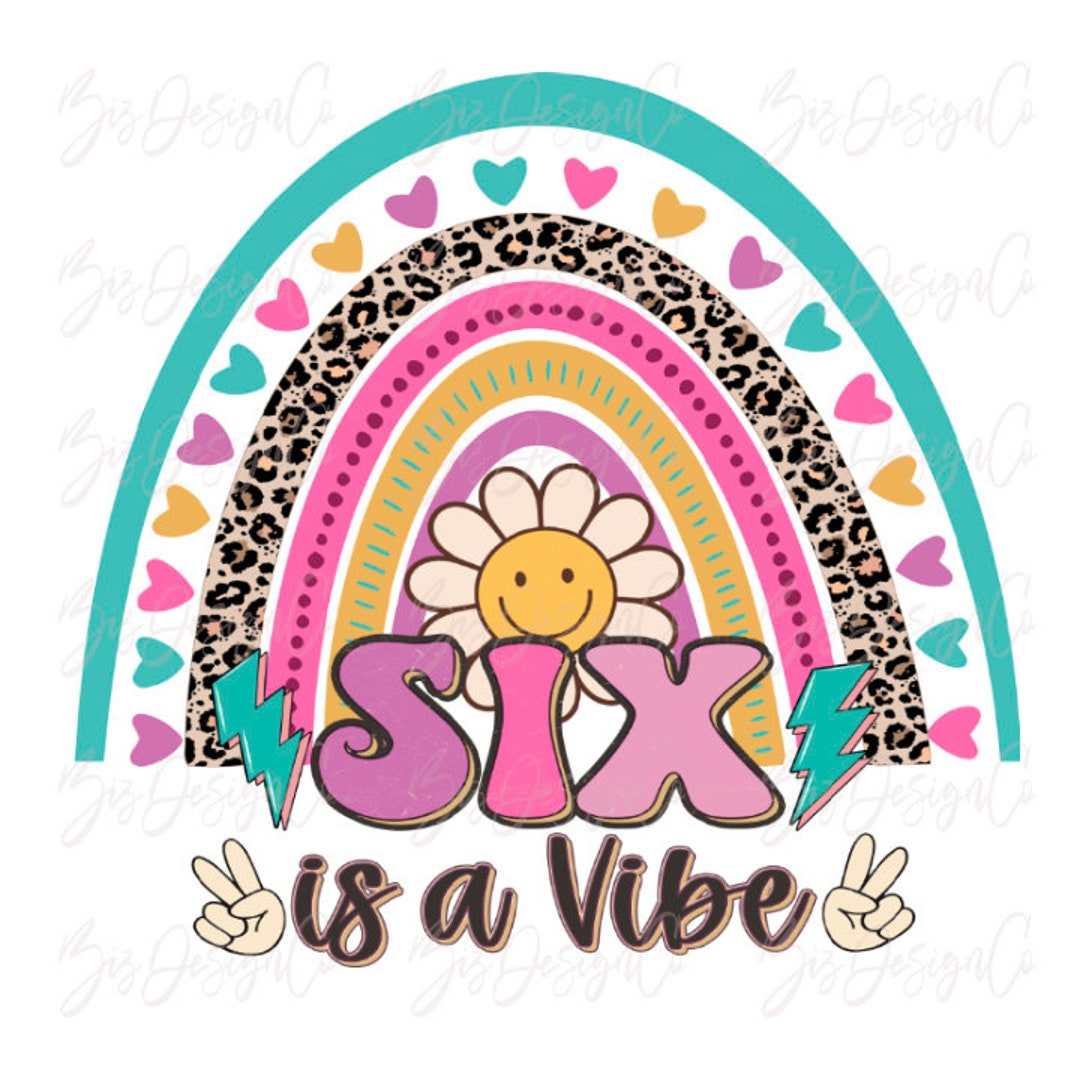 Six is a Vibe PNG, Birthday Girl Png for Sublimation, Pink Girl Rainbow ...