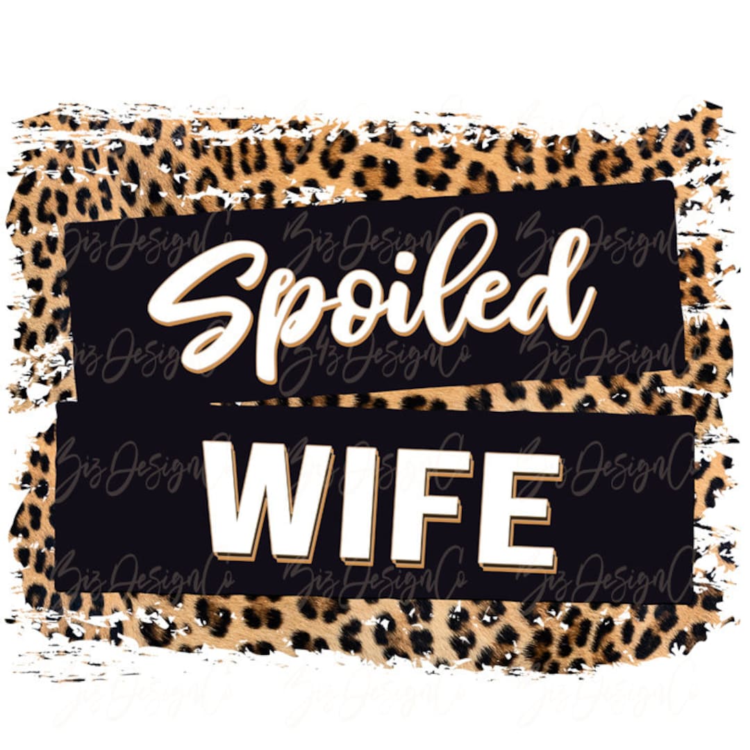 Spoiled Wife Sublimation Png Leopard Sublimation Designs - Etsy