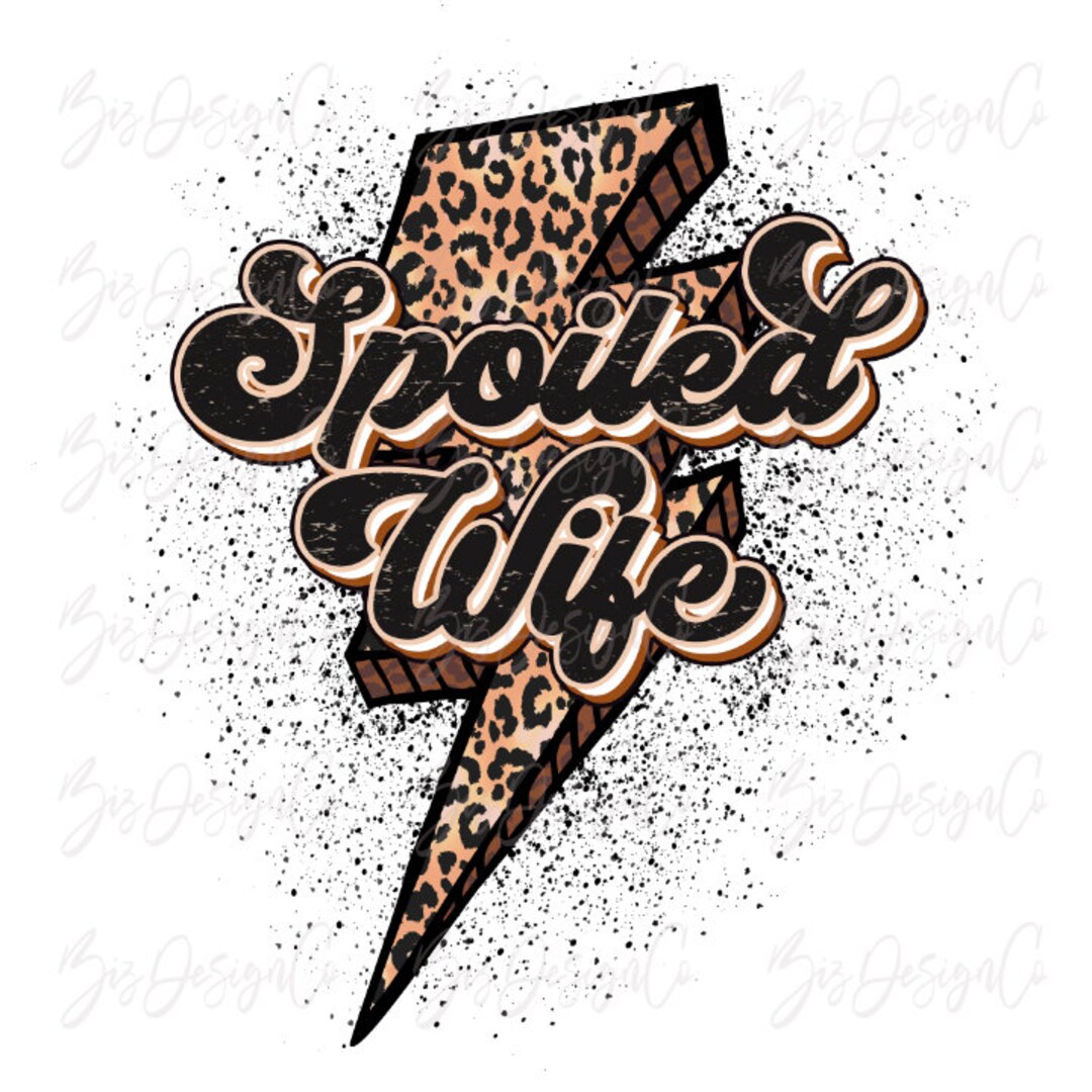 Spoiled Wife Sublimation Png, Leopard Sublimation Designs Downloads ...