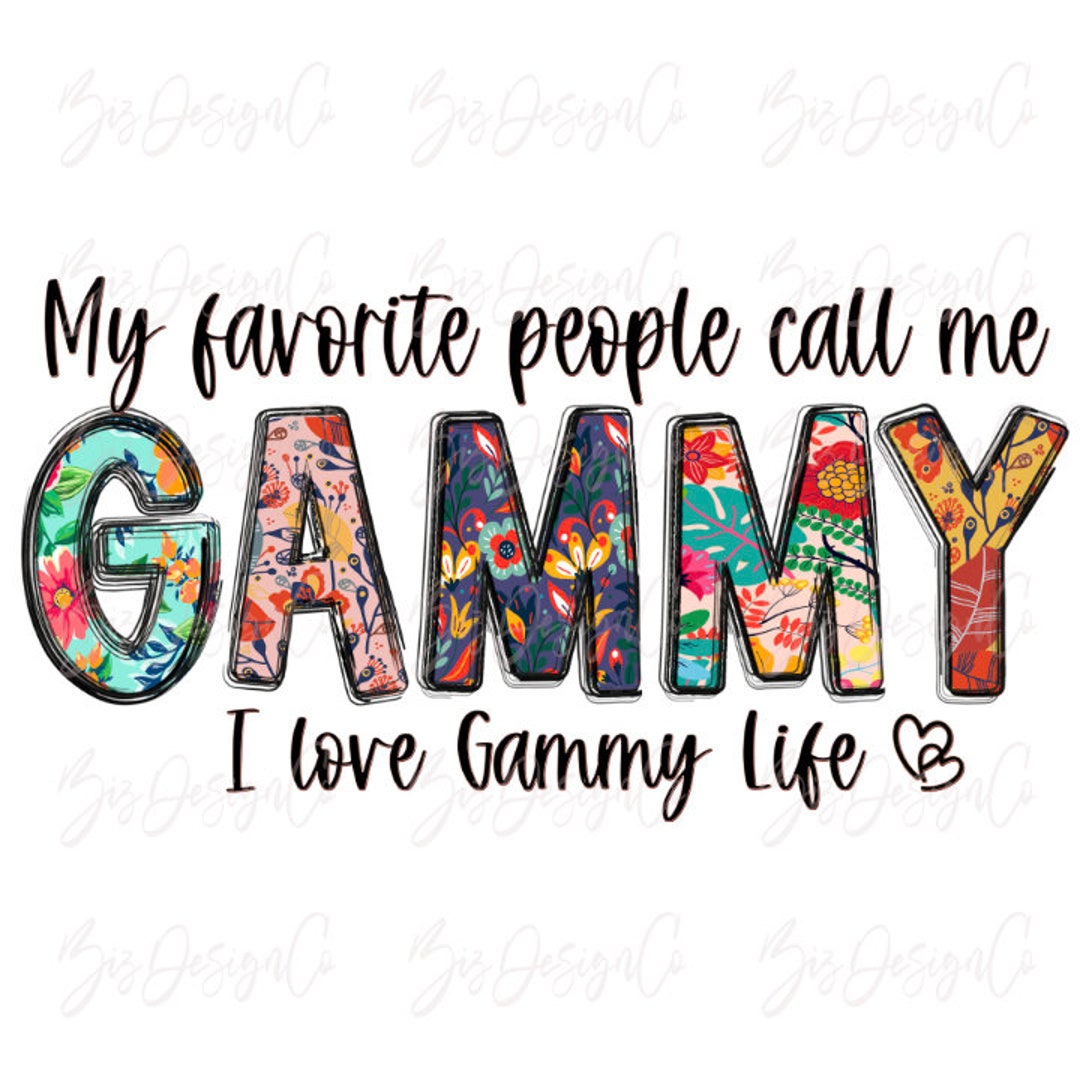 My Favorite People Call Me Gammy Png, Boho Floral Gammy Sublimation ...