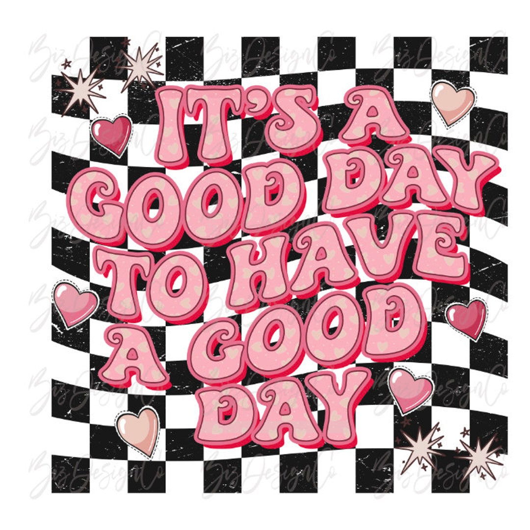 It's a Good Day to Have a Good Day Png, Pink Groovy Valentine ...