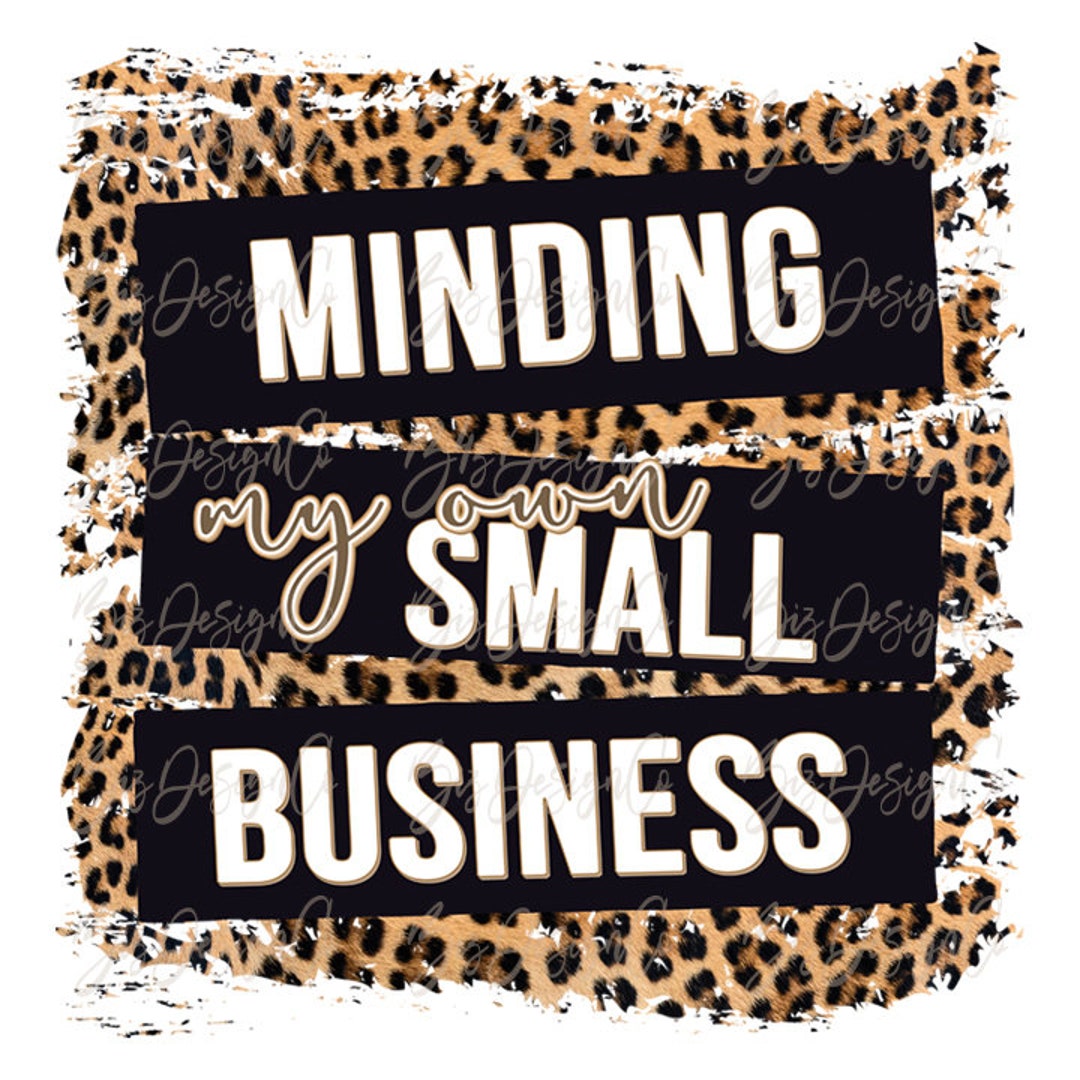 Minding My Own Small Business Png, Leopard Sublimation Designs ...