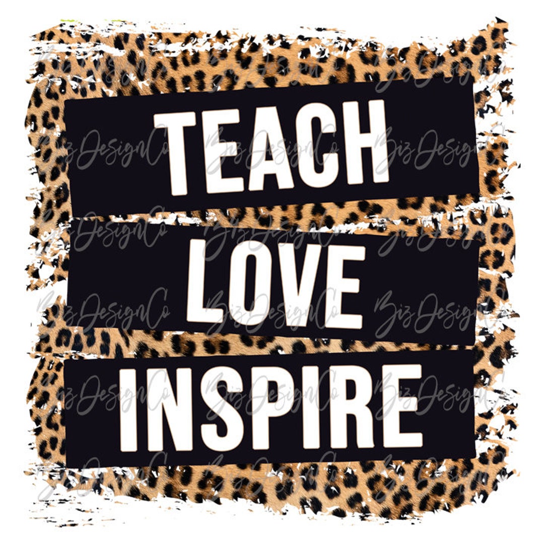 Teach Love Inspire Png, Teacher Sublimation Designs Downloads, Leopard ...
