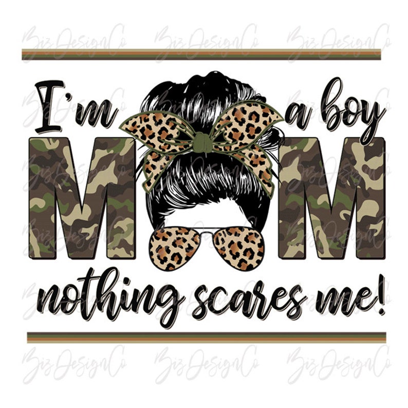I'm a Boy Mom Nothing Scares Me Png Camo Boy Mom Png Boy - Etsy