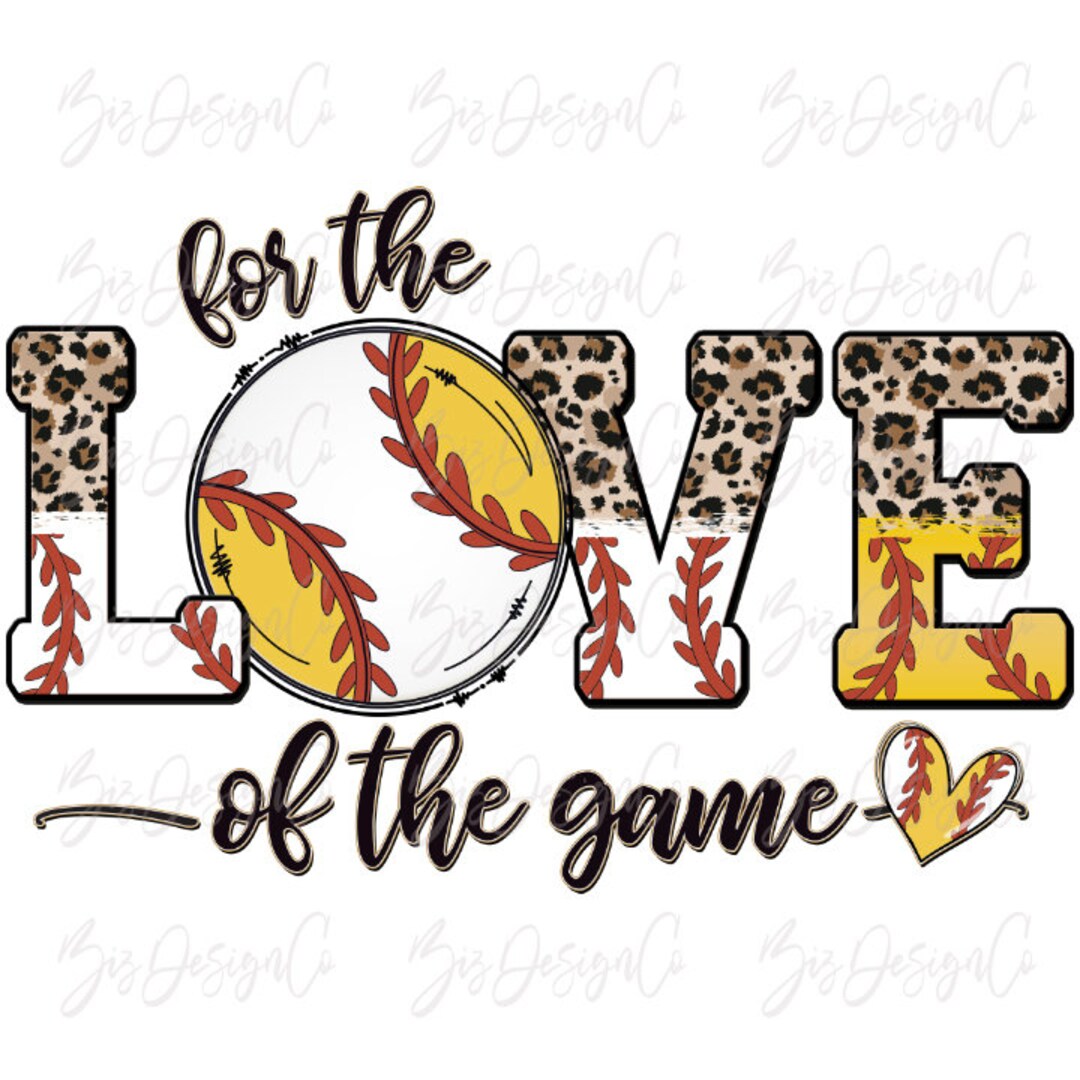 For the Love of the Game Baseball Png, Love Softball Sublimation ...