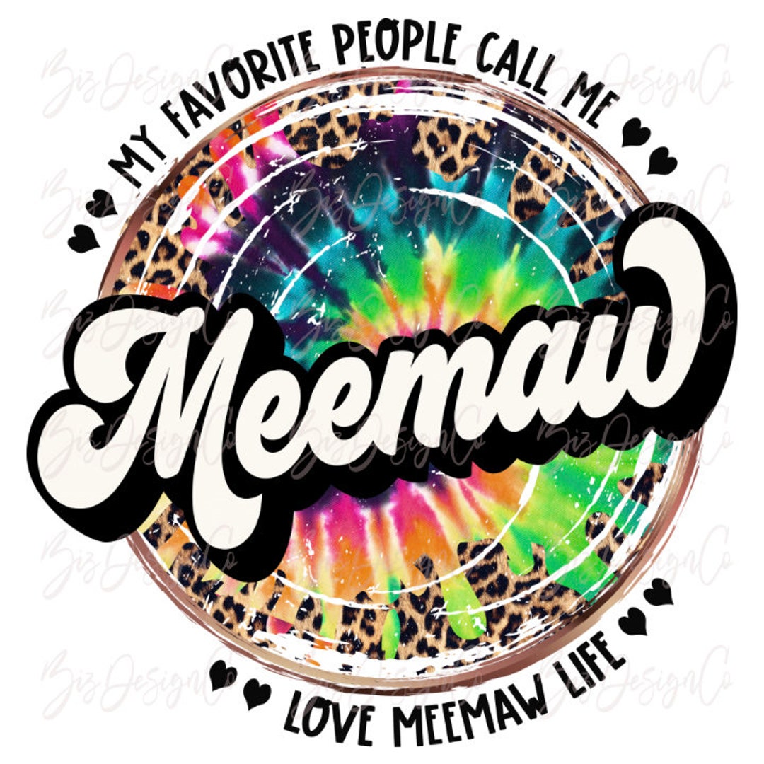 My Favorite People Call Me Meemaw Png, Tie Dye Leopard Grandma ... My Favorite People Call Me Meemaw Png, Tie Dye Leopard Grandma ...