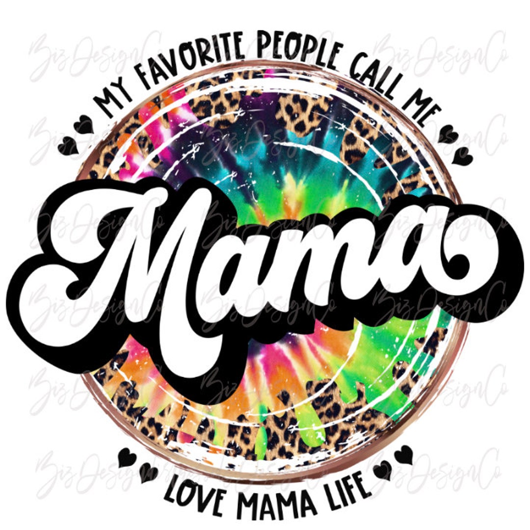 My Favorite People Call Me Mama Png, Leopard Love Mom Life Png, Mama ...