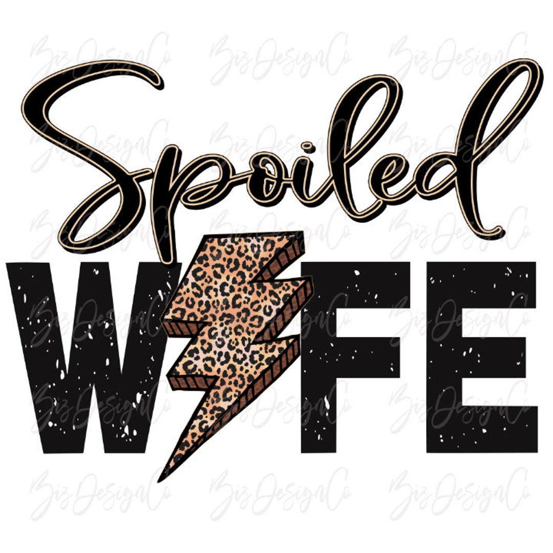 Spoiled Wife Sublimation Png, Leopard Sublimation Designs Downloads ...