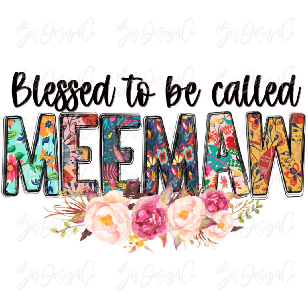 Blessed to Be Called Meemaw Png, Floral Grandma Sublimation Designs ...