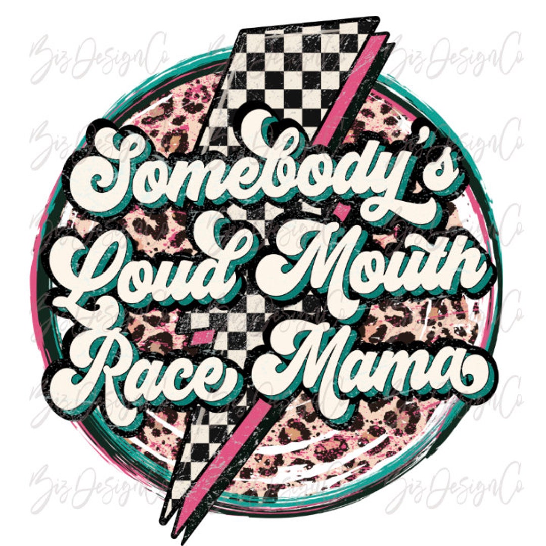 Somebody's Loud Mouth Race Mama Png, Race Mama Png, Retro Leopard ...
