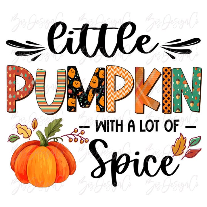 Little Pumpkin With a Lot of Spice PNG, Fall Pumpkin Sublimation ...