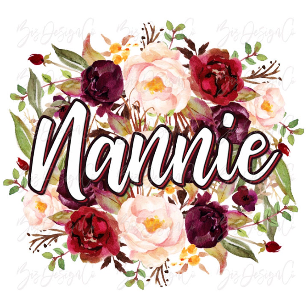 Nannie Sublimation Designs Downloads, Grandma Sublimation Files, Floral ...